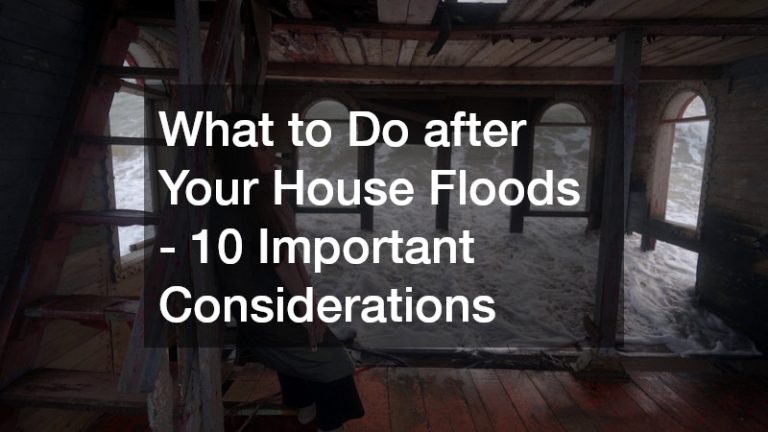 What to Do after Your House Floods - 10 Important Considerations - Homeowners Basics