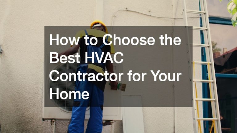 How to Choose the Best HVAC Contractor for Your Home - Homeowners Basics