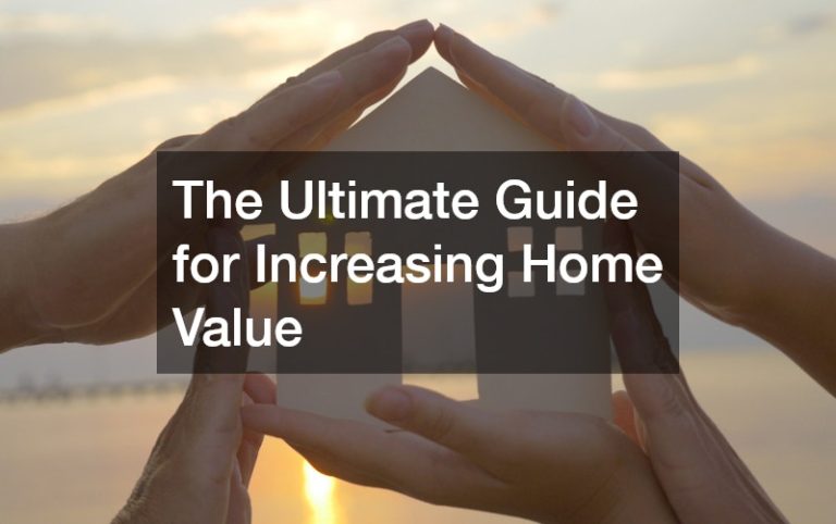 The Ultimate Guide for Increasing Home Value - Homeowners Basics
